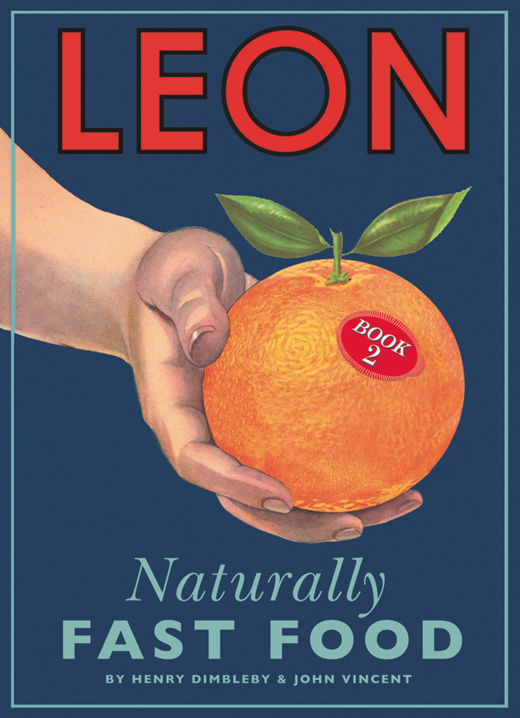 LEON, das Kultkochbuch: Ehrlich. Einfach. Gut.
